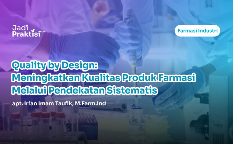 Quality by design (QbD) : Meningkatkan Kualitas Produk Farmasi Melalui ...