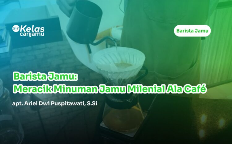 Barista Jamu : Meracik Minuman Jamu Milenial Ala Cafe – Jadipraktisi.com